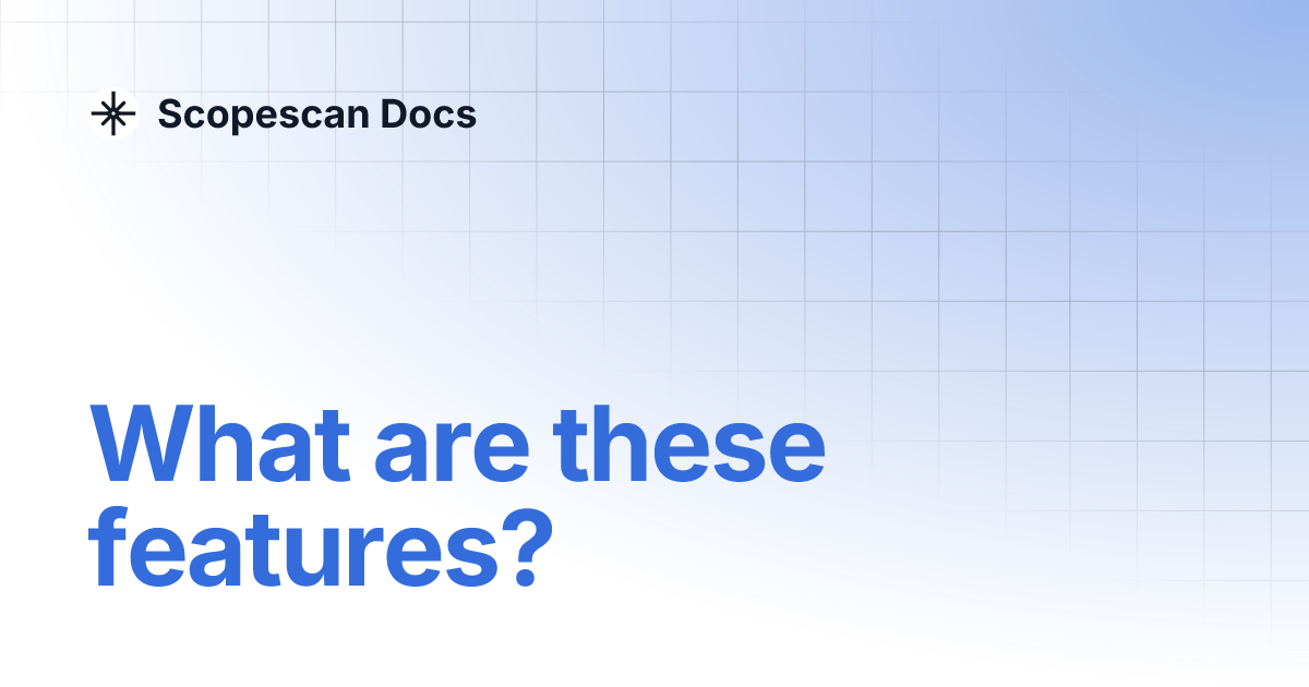 What are these features? | Scopescan Docs