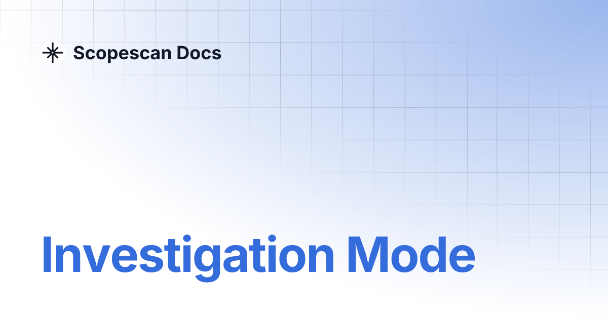 Investigation Mode | Scopescan Docs