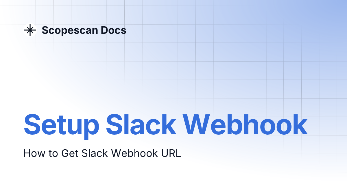 Setup Slack Webhook | Scopescan Docs