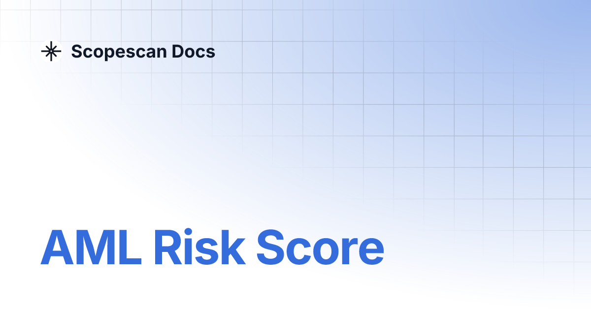 AML Risk Score | Scopescan Docs