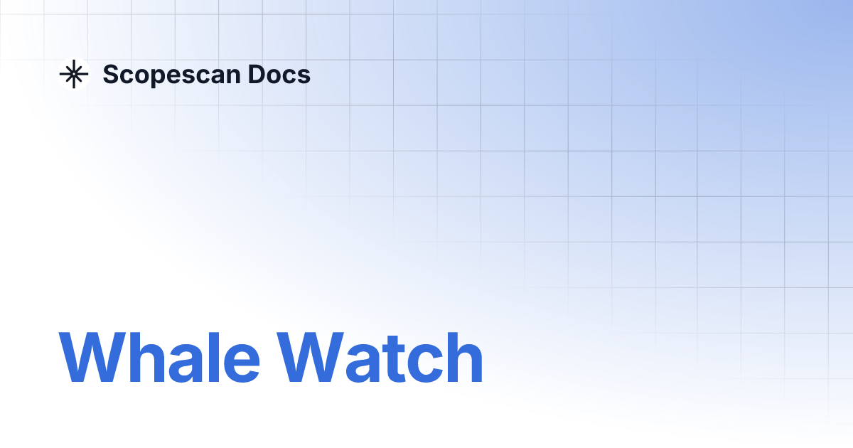 Whale Watch | Scopescan Docs
