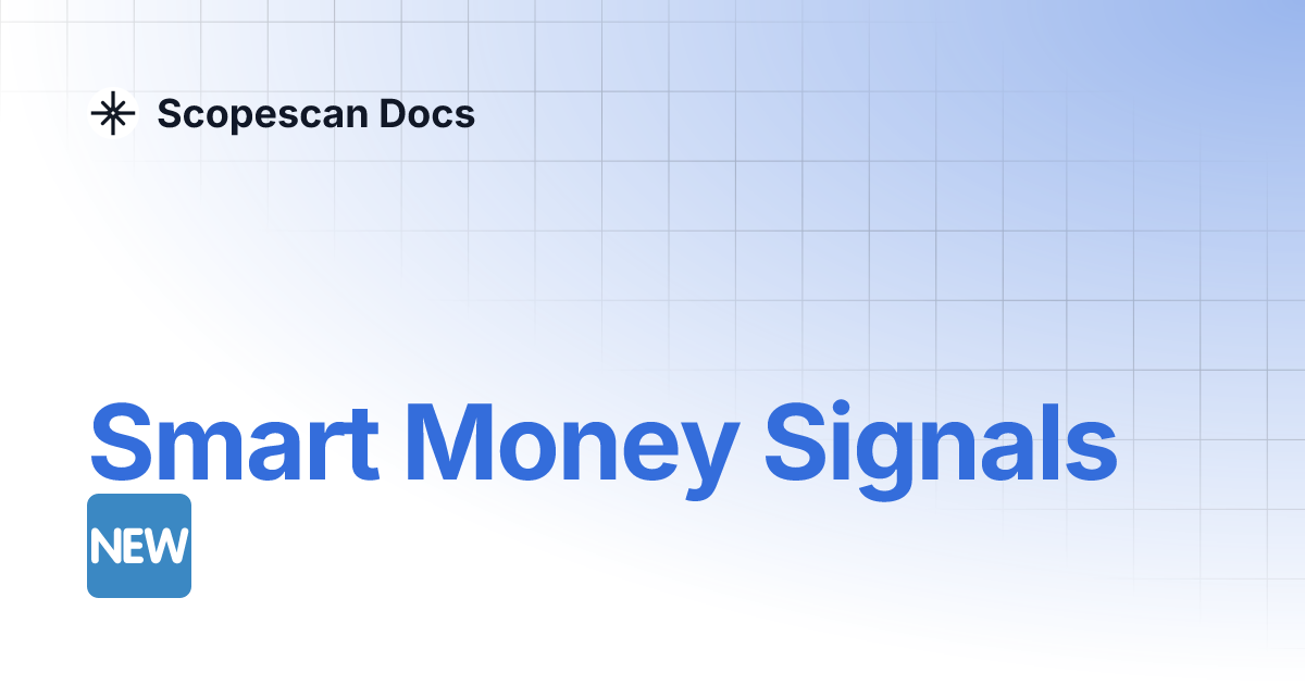 Smart Money Signals 🆕 | Scopescan Docs